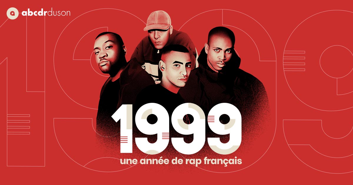 1999, une année de rap français - Abcdr du Son